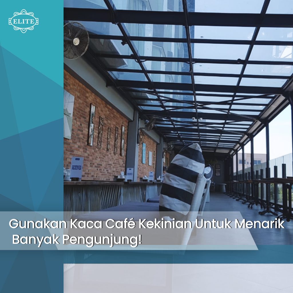Gunakan Kaca Café Kekinian Untuk Menarik Banyak Pengunjung!