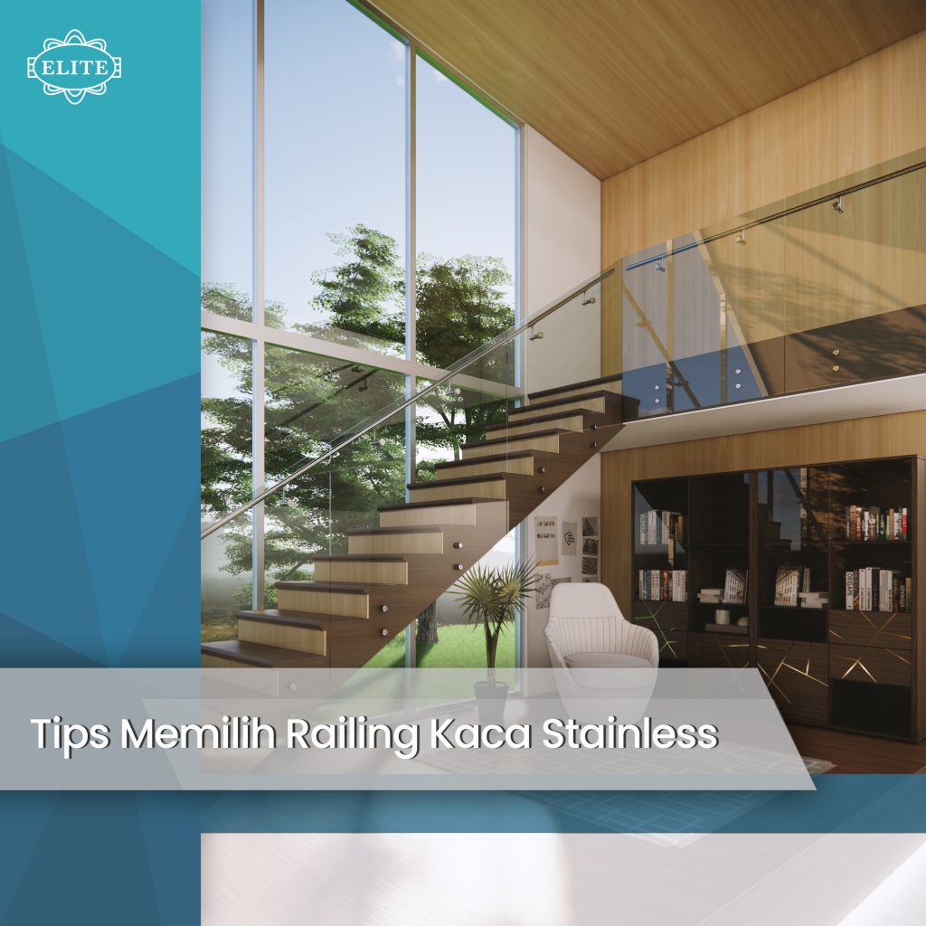 Tips Memilih Railing Kaca Stainless - Elite Art Glass