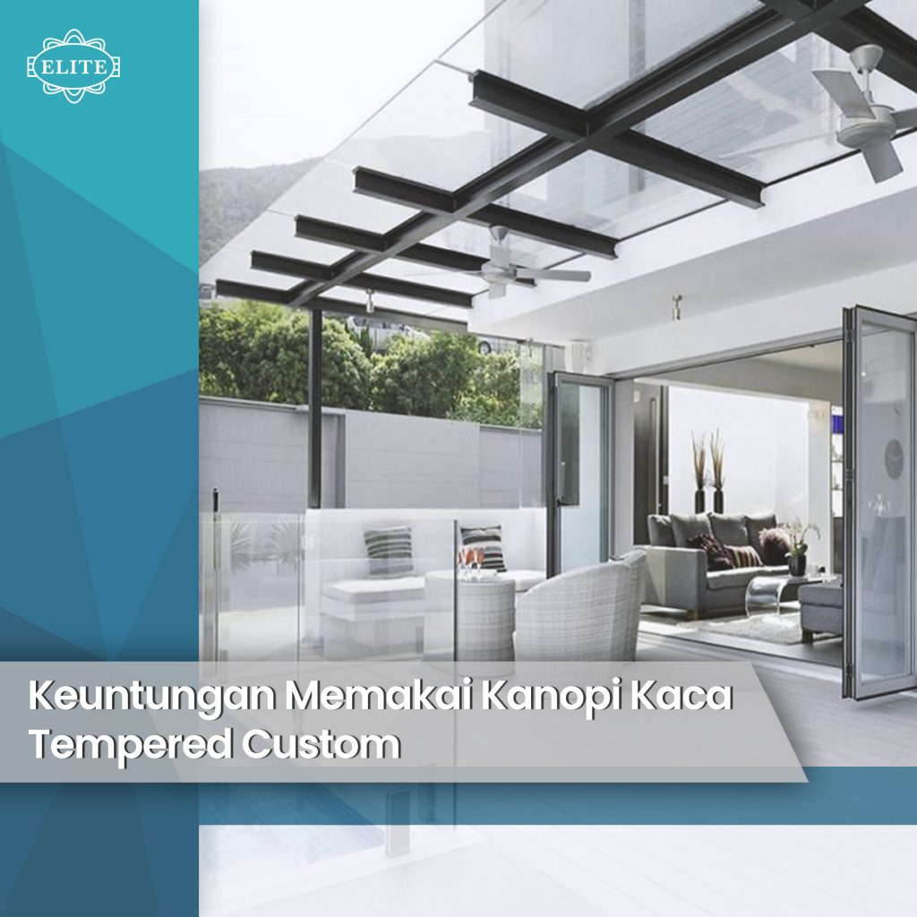 Keuntungan Memakai Kanopi Kaca Tempered Custom